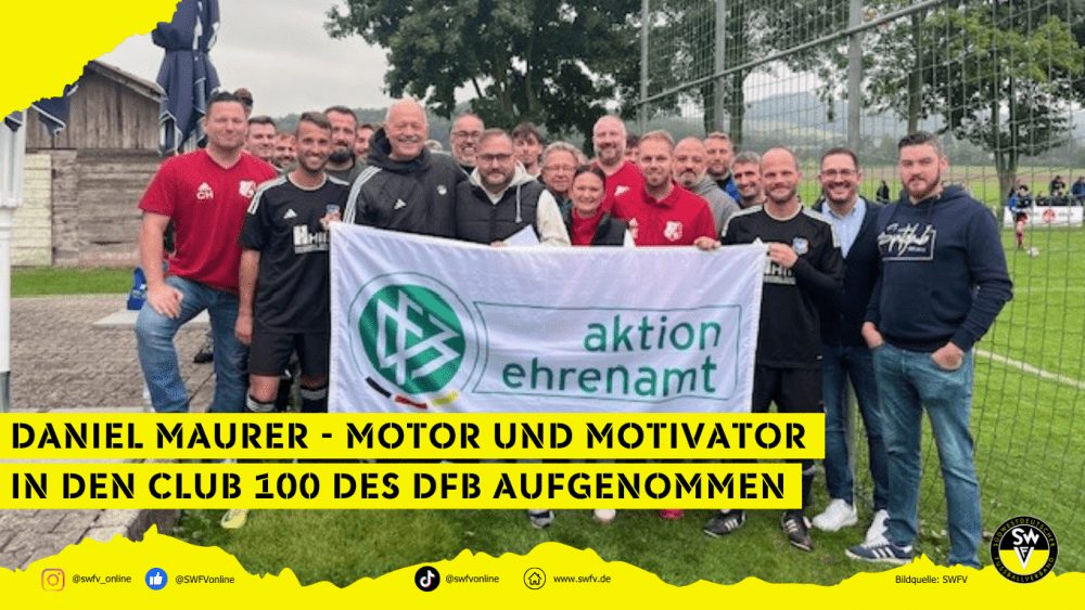 Daniel Maurer Motor und Motivator im Club 100 des DFB | SWFV